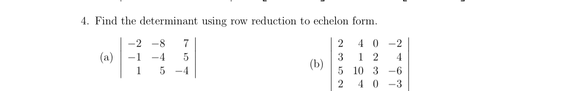 Solved Find the determinant using row reduction to echelon | Chegg.com