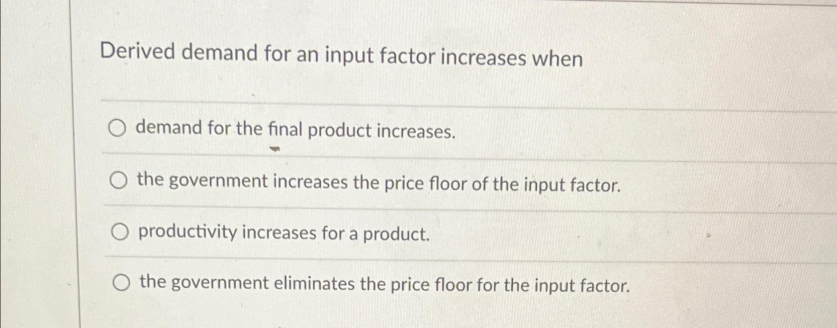 Solved Derived demand for an input factor increases | Chegg.com