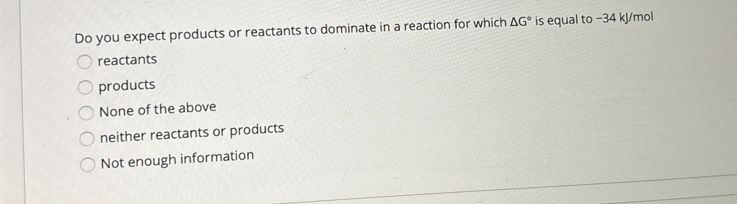 Solved Do you expect products or reactants to dominate in a | Chegg.com