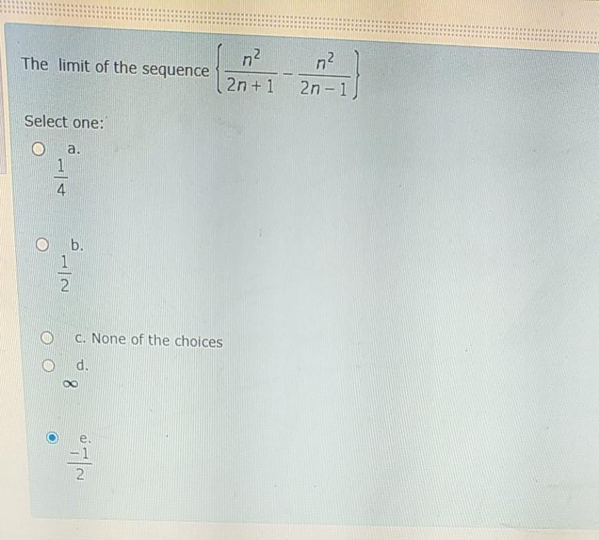 Solved The limit of the sequence n2 2n +1 m² 2n-1 Select | Chegg.com