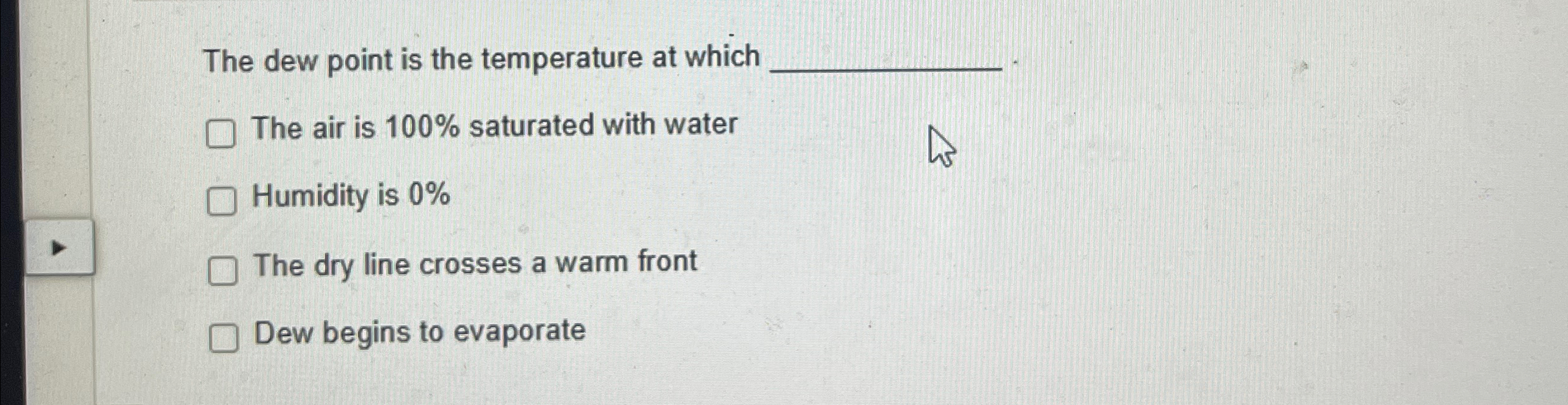 Solved The dew point is the temperature at whichThe air is | Chegg.com