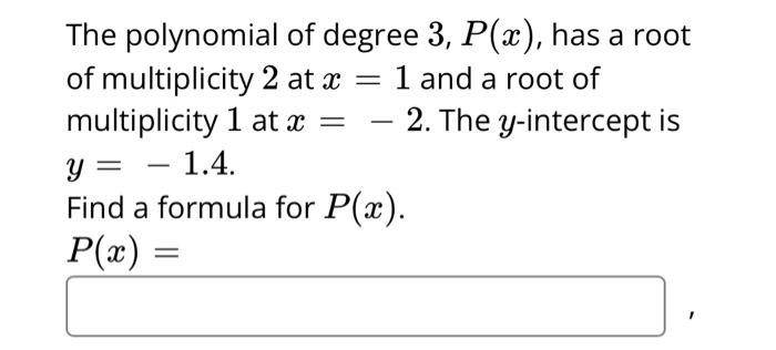 [Solved]: The polynomial of degree ( 3, P(x) ), has a roo
