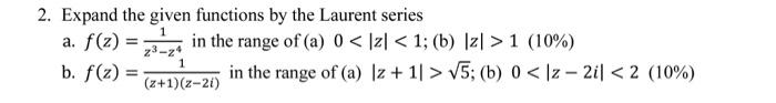 Solved 2. Expand the given functions by the Laurent series | Chegg.com