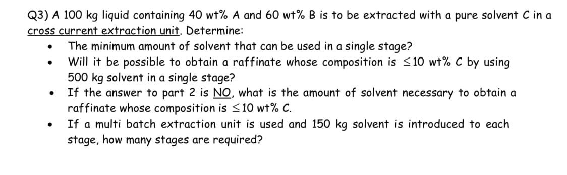Solved Q3) ﻿A 100 ﻿kg liquid containing 40wt%A and 60wt%B | Chegg.com