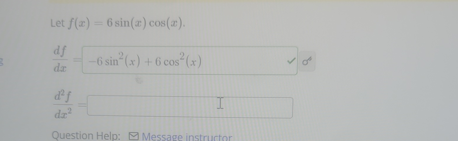 Solved Let f(x)=6sin(x)cos(x).dfdx=d2fdx2Question | Chegg.com