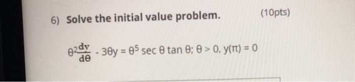 Solved (10pts) 6) Solve the initial value problem. 0207 - | Chegg.com