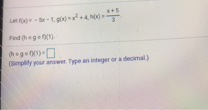 Solved x + 5 Let f(x) = -5x - 1, g(x) = x2 + 4, h(x) = 3 | Chegg.com