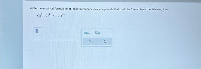 Solved Write the empirical formula of at least four binary | Chegg.com