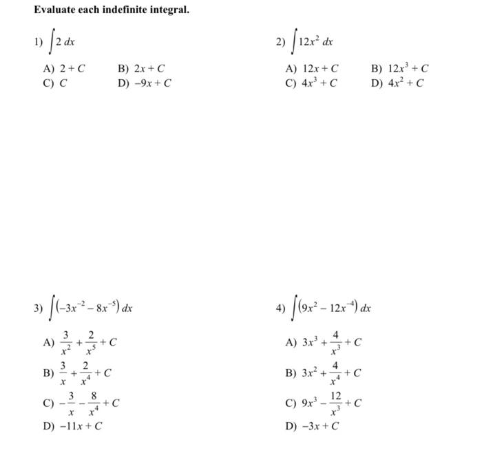 Solved Evaluate each indefinite integral. 1) ∫2dx A) 2+C B) | Chegg.com