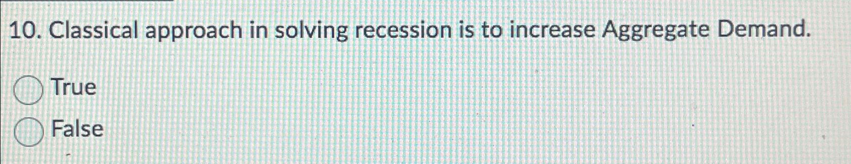 Solved Classical approach in solving recession is to | Chegg.com