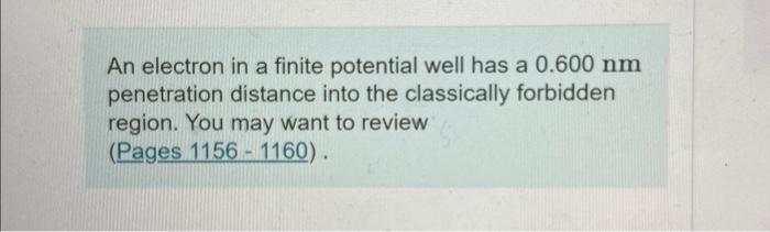 Solved An electron in a finite potential well has a 0.600 nm | Chegg.com