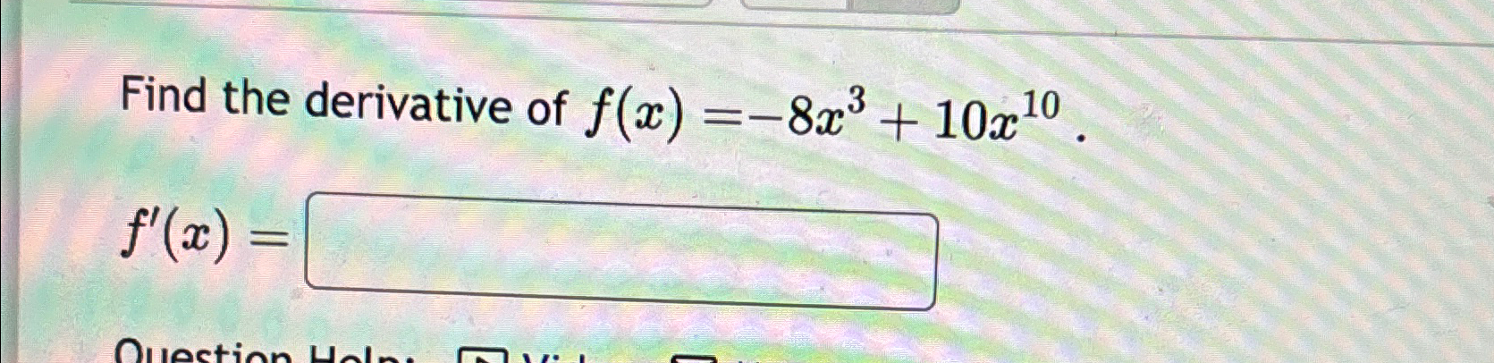 Solved Find the derivative of f(x)=-8x3+10x10.f'(x)= | Chegg.com