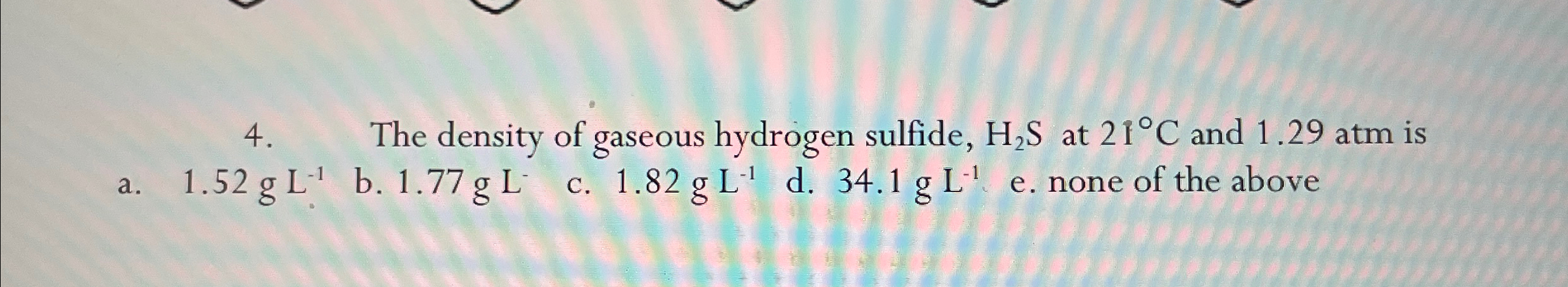 Solved The density of gaseous hydrogen sulfide, H2S ﻿at 21°C | Chegg.com