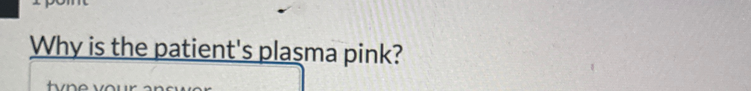 Solved Why is the patient's plasma pink? | Chegg.com