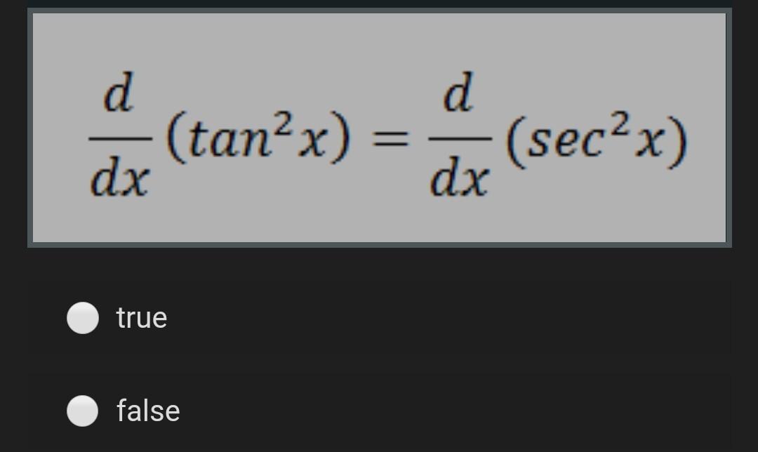 Solved d d (tan²x) dx = (sec2x) dx true false | Chegg.com