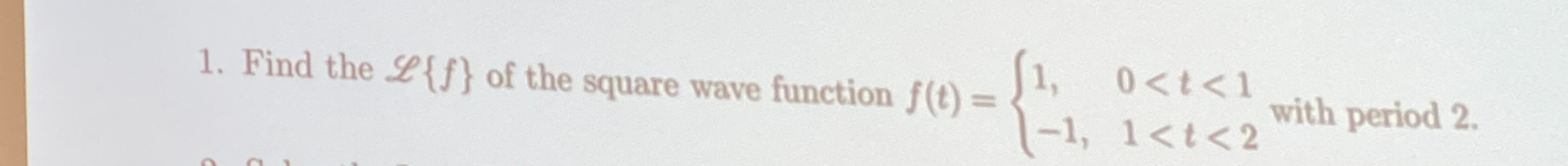 Solved Find the L{f} ﻿of the square wave function | Chegg.com