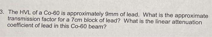 Solved The HVL of a Co-60 is approximately 9 mm of lead. | Chegg.com