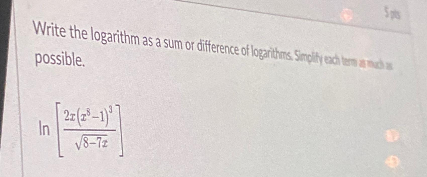 Solved Write the logarithm as a sum or difference of | Chegg.com
