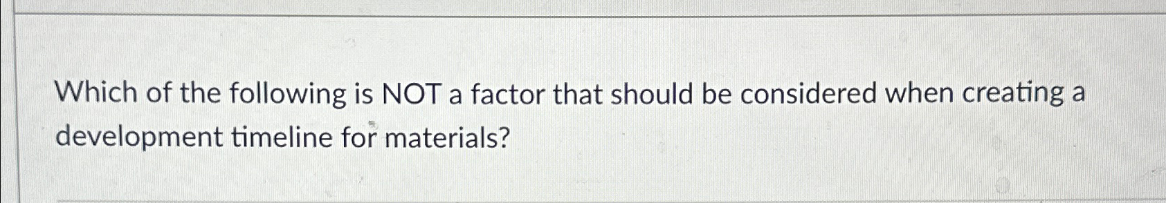 Solved Which of the following is NOT a factor that should be | Chegg.com