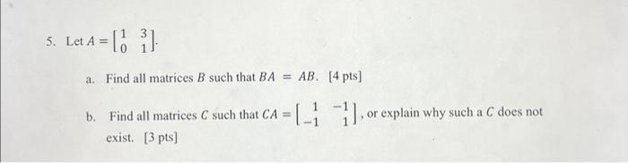 Solved 5. Let A=[1031]. a. Find all matrices B such that | Chegg.com