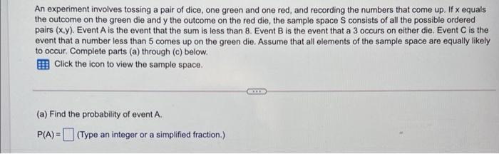 Solved An experiment involves tossing a pair of dice, one | Chegg.com