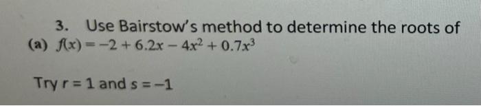 Solved 3. Use Bairstow's method to determine the roots of | Chegg.com