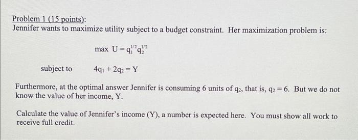 Solved Problem 1 ( 15 points): Jennifer wants to maximize | Chegg.com