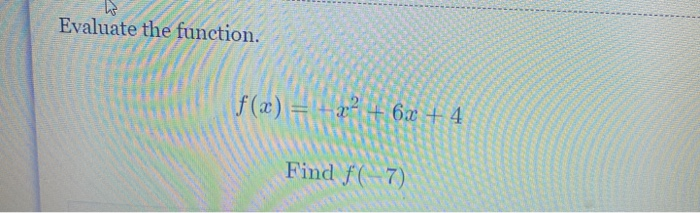 Solved Evaluate the function. f(x) = + x2 + 6x + 4 Find | Chegg.com