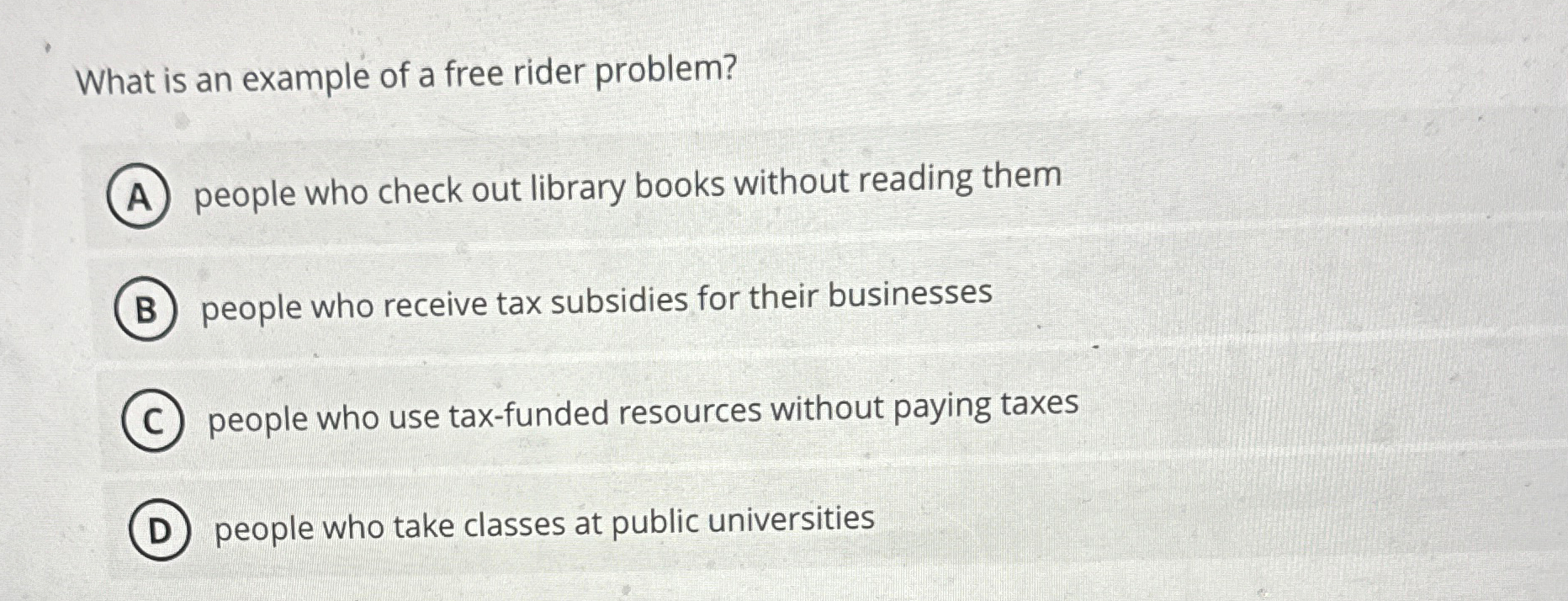 Solved What is an example of a free rider problem?people who | Chegg.com
