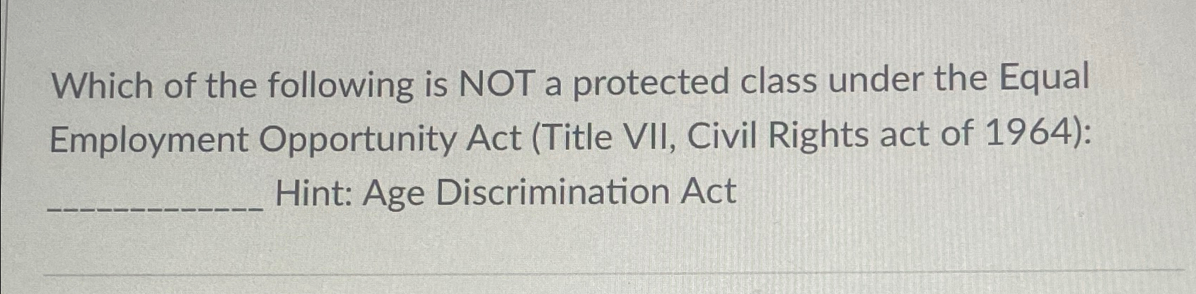 Solved Which of the following is NOT a protected class under | Chegg.com