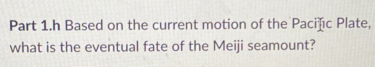 Solved Part 1.h Based on the current motion of the Paci what | Chegg.com