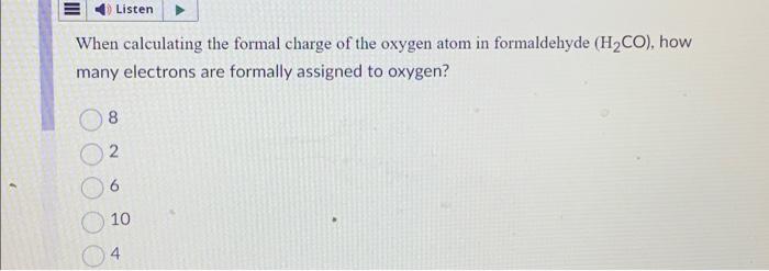 Solved 1) Listen When calculating the formal charge of the | Chegg.com