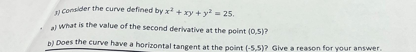 Solved Consider the curve defined by x2+xy+y2=25.a) ﻿What is | Chegg.com