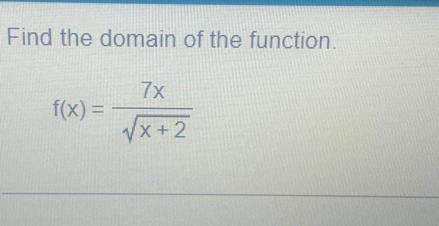 Solved Find the domain of the function.f(x)=7xx+22 | Chegg.com