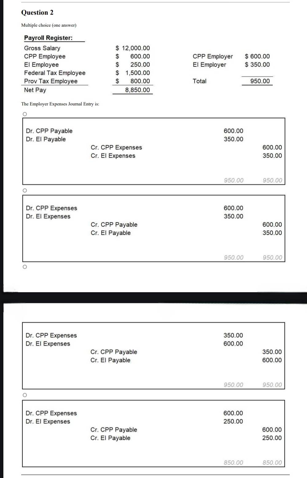 [Solved]: Question 2 Multiple choice (one answer) Payroll Re