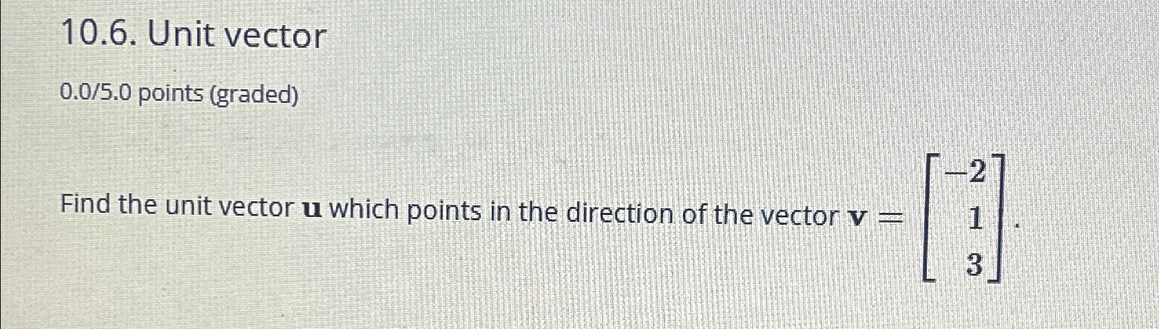 Solved 10.6. ﻿Unit vector0.05.0 ﻿points (graded)Find the | Chegg.com
