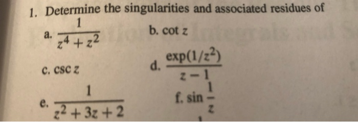 Solved 1. Determine the singularities and associated | Chegg.com Solved 1. Determine the singularities and associated | Chegg.com