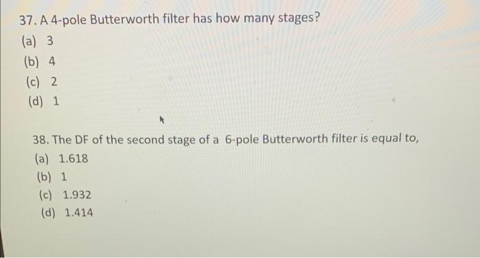 Solved 37. A 4-pole Butterworth filter has how many stages? | Chegg.com