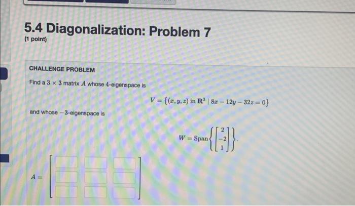 Solved 5.4 Diagonalization: Problem 7 (1 point) CHALLENGE | Chegg.com