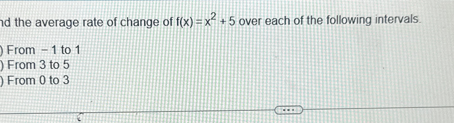 Solved average rate of change of f(x)=x2+5 ﻿over each of the | Chegg.com