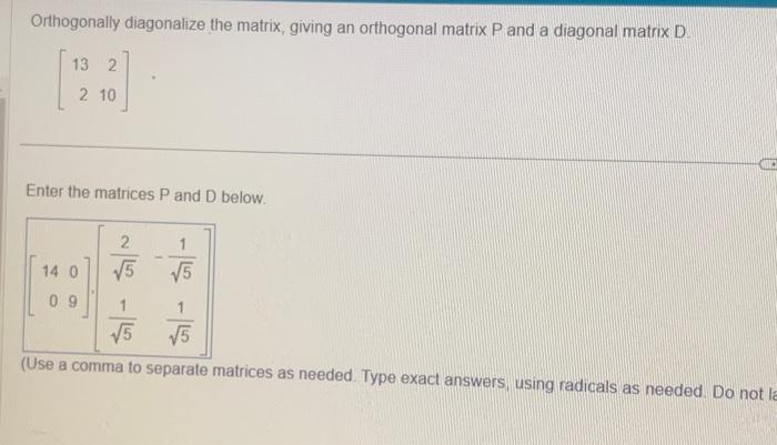 Solved Orthogonally diagonalize the matrix, giving an | Chegg.com