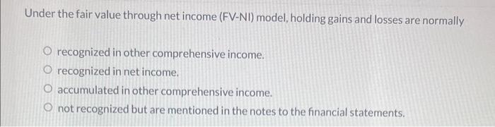 Solved Under the fair value through net income (FV-NI) | Chegg.com