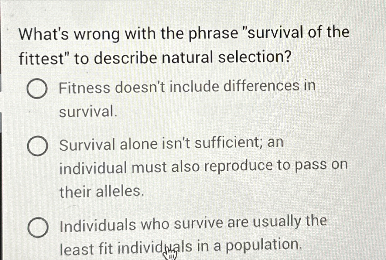 Solved What's wrong with the phrase "survival of the | Chegg.com