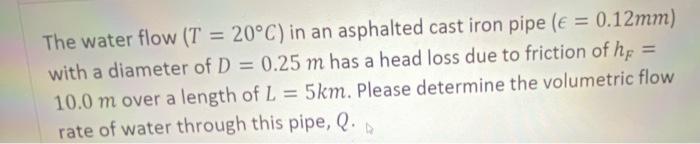Solved The water flow (T = 20°C) in an asphalted cast iron | Chegg.com
