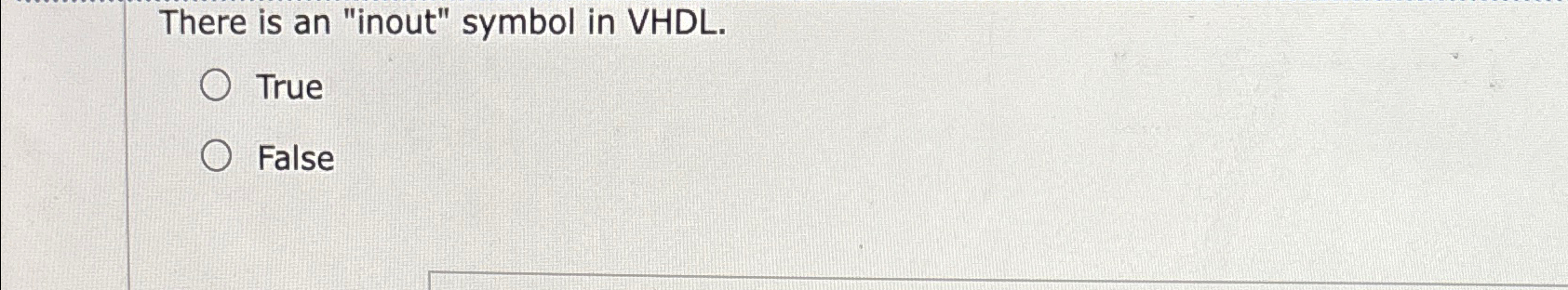 Solved There is an "inout" symbol in VHDL.TrueFalse | Chegg.com