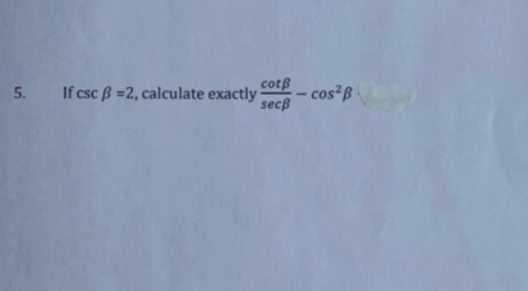 Solved 5. If csc B =2, calculate exactly secß cot B - cosa | Chegg.com