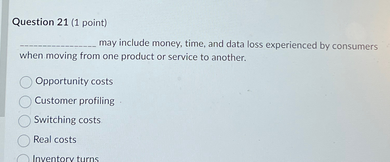 Solved Question 21 (1 ﻿point)may include money, time, and | Chegg.com