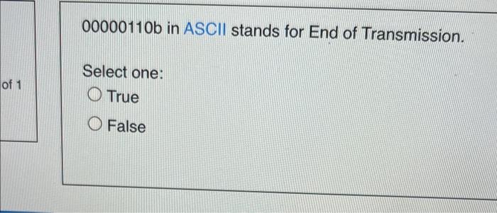 Solved 00000110b in ASCII stands for End of Transmission. | Chegg.com