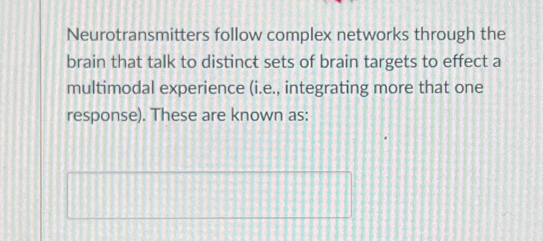 Solved Neurotransmitters follow complex networks through the | Chegg.com