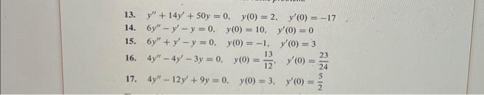 Solved 13. y′′+14y′+50y=0,y(0)=2,y′(0)=−17 14. | Chegg.com